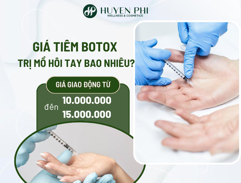 Giá tiêm botox trị mồ hôi tay bao nhiêu? Có hiệu quả không? - Mỹ phẩm Huyền Phi